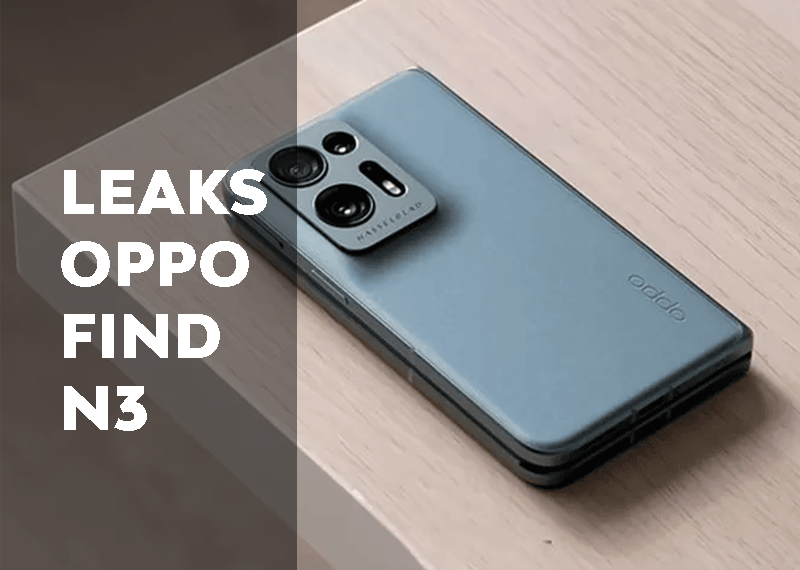 Leaks Oppo Find N3 Mulai Tersebar, Ini Detailnya!